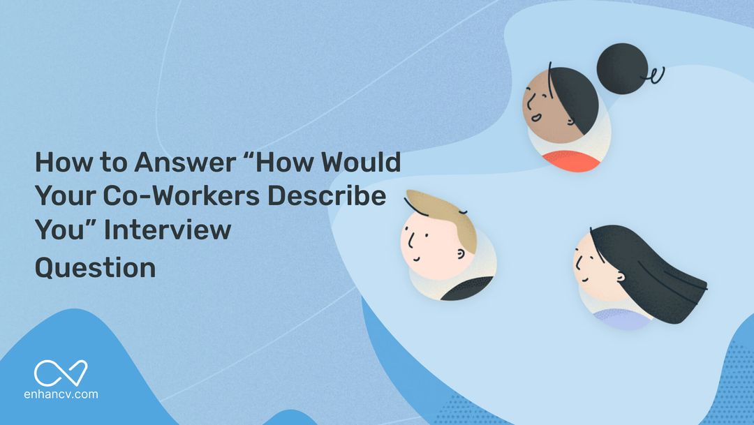 How To Answer "How Would Your Co-Workers Describe You" Interview Question