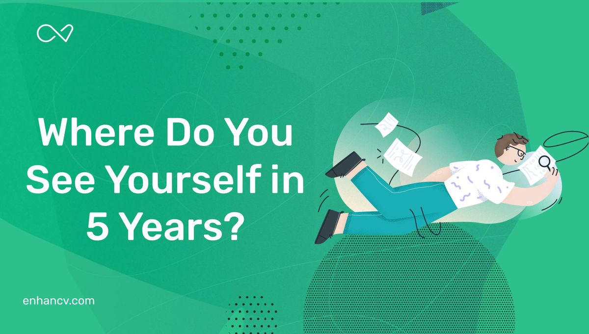 Answering "Where Do You See Yourself in 5 Years?" | Enhancv