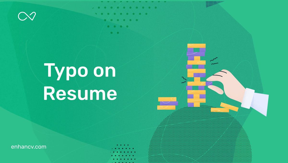 Typo on your resume or CV? Here's what to do! | Enhancv