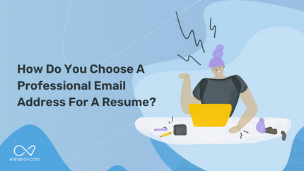 How Do You Choose A Professional Email Address For A Resume | Enhancv