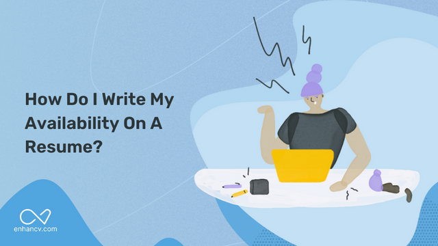 How Do I Write My Availability On A Resume | Enhancv