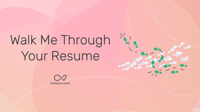 How to Answer “Walk Me Through Your Resume” in a Job Interview | Enhancv