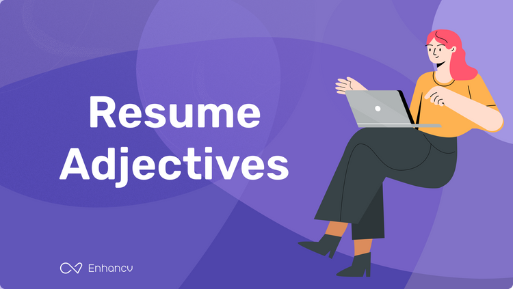 The Best Resume Adjectives to Know and Which Ones to Avoid | Enhancv