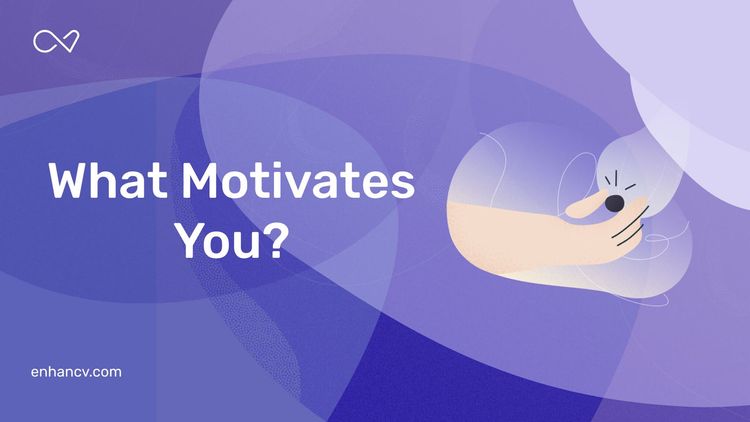 How to Answer "What Motivates You?" Interview Question (With Examples ...