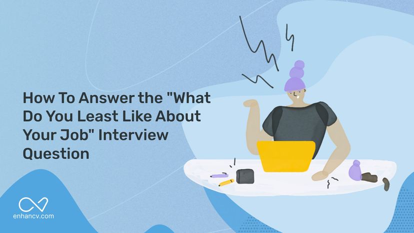 How to Answer The "What Do You Least Like About Your Job?" Interview ...
