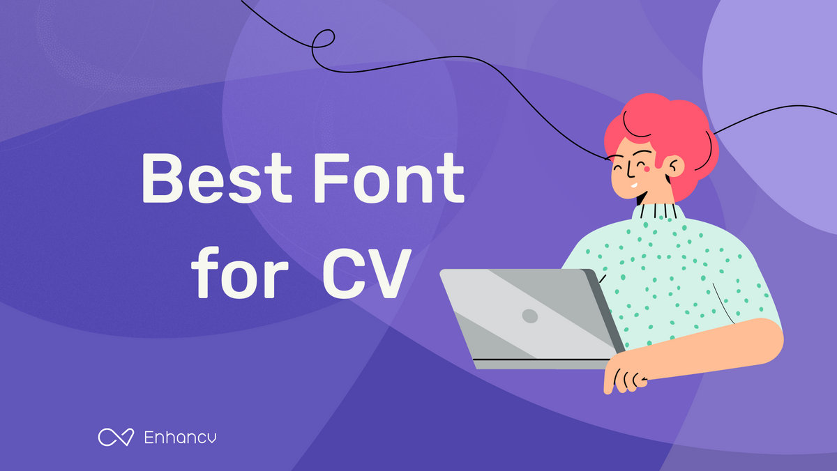 How to Choose The Best Font For Your CV (Tips & Examples) | Enhancv