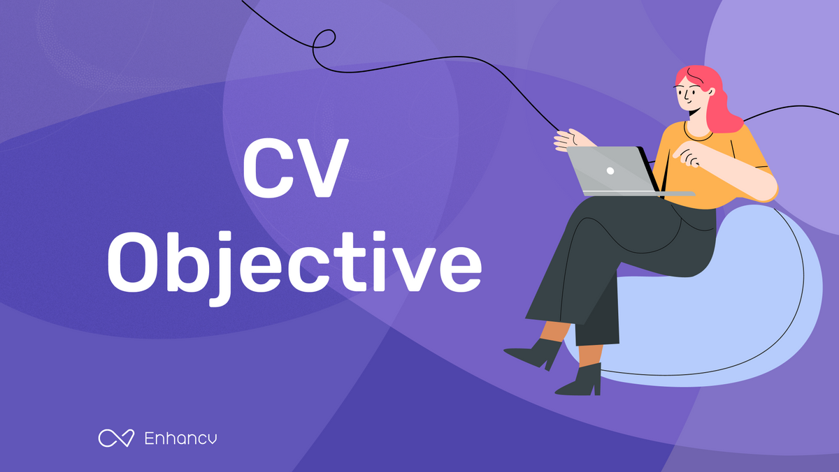 How To Craft a Stellar CV Objective: 9 Examples & Tips for 2025 | Enhancv