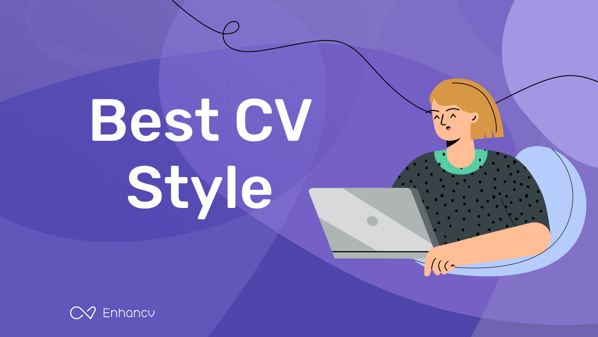 How to Choose The Best CV Style: Examples & Tips for 2024 | Enhancv