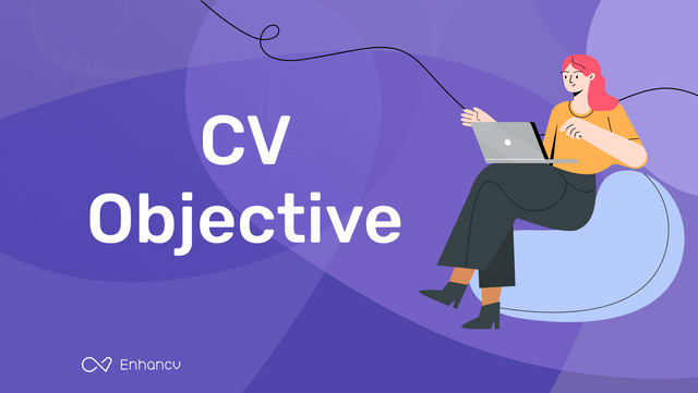 How To Craft a Stellar CV Objective: 9 Examples & Tips for 2025 | Enhancv