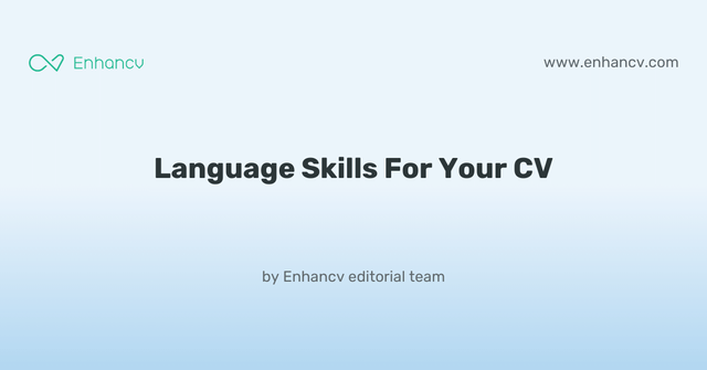 Why Your CV Language Skills Matter: 2024 Best Practices to Get Hired