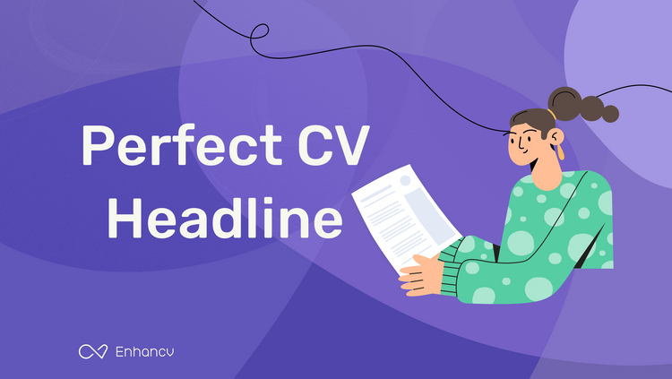 Crafting The Perfect CV Headline: Tips & Examples for 2024 | Enhancv